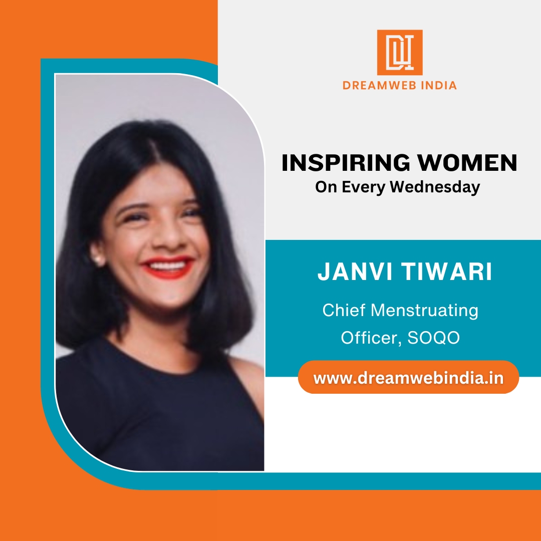 Inspiring Women Every Wednesday: Janvi Tiwari - DreamWeb India